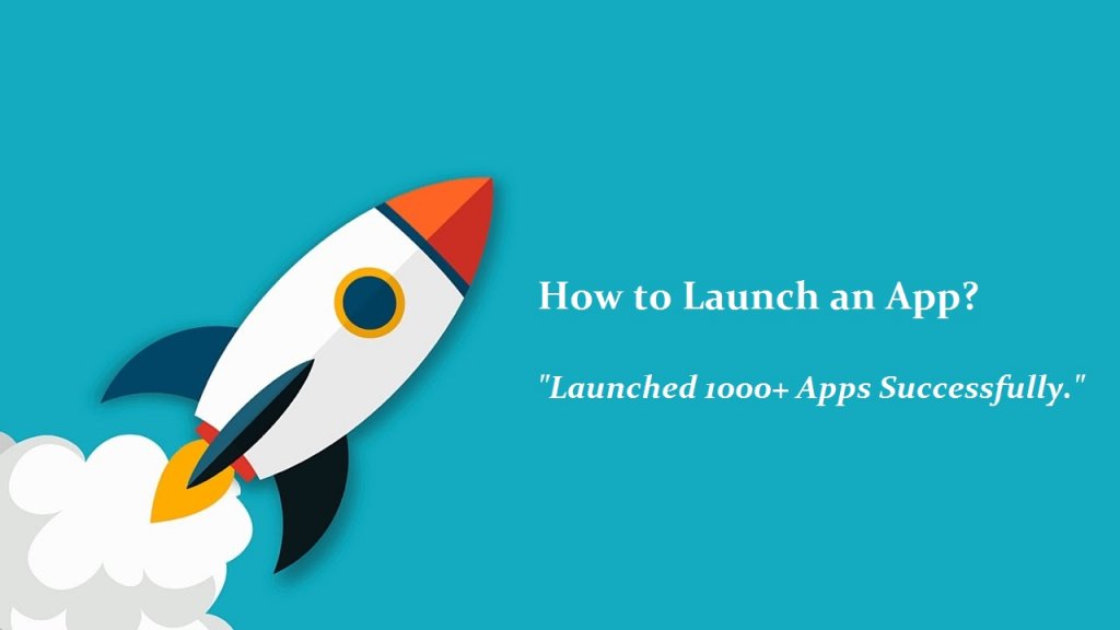 How to Launch an App? Here's The Secret of How We Launched 1000+ Apps ...